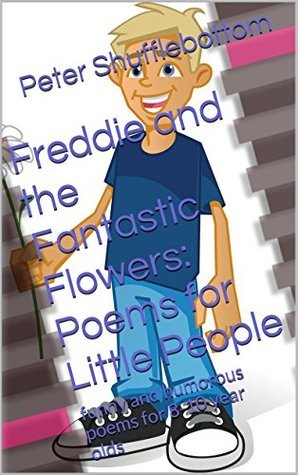Freddie and the Fantastic Flowers: Poems for Little People: funny and ...