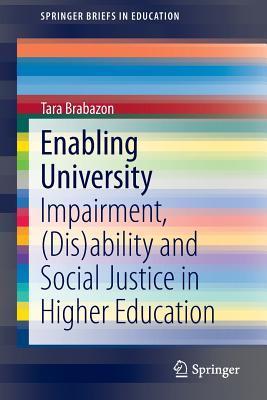 Enabling University: Impairment, (Dis)ability and Social Justice in ...