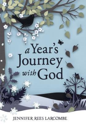 A Year's Journey with God by Jennifer Rees Larcombe | Goodreads