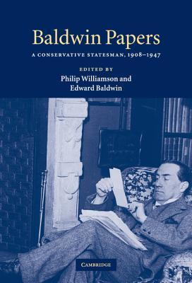 Baldwin Papers: A Conservative Statesman, 1908–1947 by Philip ...