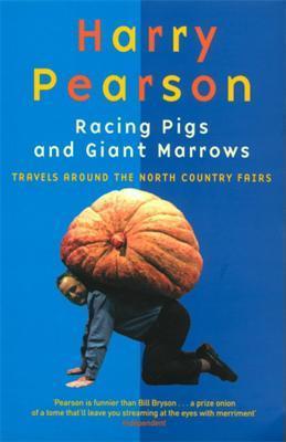 Racing Pigs And Giant Marrows Travels around the North Country Fairs by ...