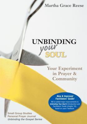 Unbinding Your Soul: Your Experiment in Prayer & Community by Martha ...