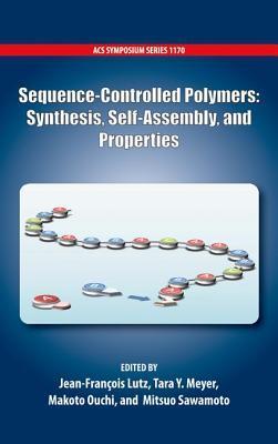 Sequence-Controlled Polymers: Synthesis, Self-Assembly and Properties ...