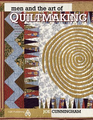 Men and the Art of Quiltmaking by Cunningham | Goodreads