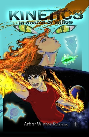 Kinetics: In Search of Willow by Arbor Winter Barrow | Goodreads