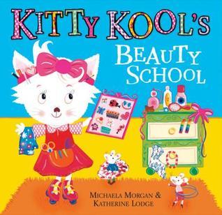 Kitty Kool's Beauty School by Michaela Morgan | Goodreads