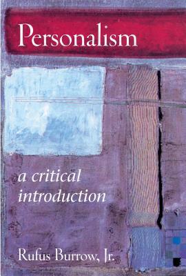 Personalism: A Critical Introduction by Rufus Burrow Jr. | Goodreads