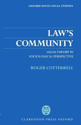 Law's Community: Legal Theory in Sociological Perspective by Roger Cotterrell | Goodreads