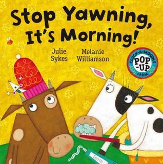 Stop Yawning It's Morning (Cluck a Moodle Farm) by sykes-julie | Goodreads
