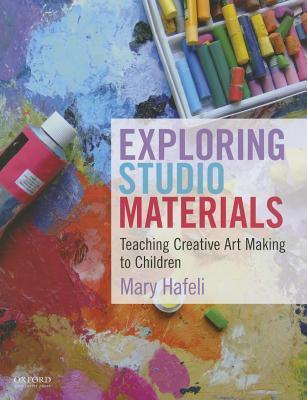Exploring Studio Materials: Teaching Creative Art Making to Children by ...