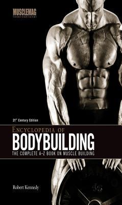 Encyclopedia of Bodybuilding: The Complete A-Z Book on Muscle Building ...