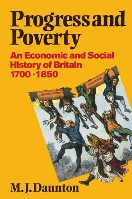 Progress and Poverty: An Economic and Social History of Britain 1700 ...