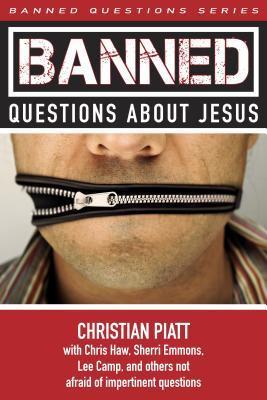 Banned Questions about Jesus by Christian Piatt | Goodreads