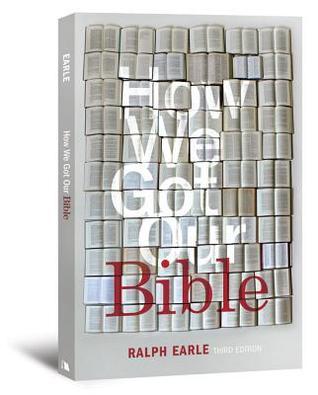 How We Got Our Bible Third Edition By Ralph Earle Goodreads