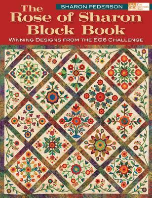 The Rose of Sharon Block Book: Winning Designs from the EQ6 Challenge ...