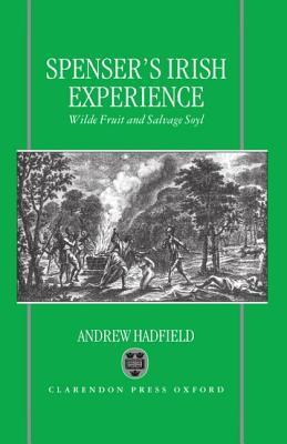 Edmund Spenser's Irish Experience: Wilde Fruit and Salvage Soyl by ...