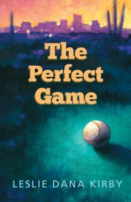 The Perfect Game by Leslie Dana Kirby | Goodreads