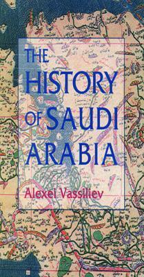 The History of Saudi Arabia by A M Vasilev | Goodreads