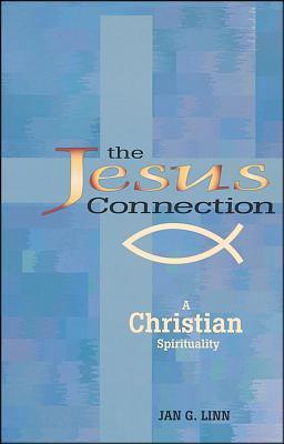 The Jesus Connection: A Christian Spirituality by Jan G. Linn | Goodreads