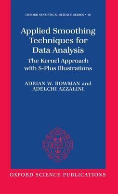 Applied Smoothing Techniques for Data Analysis: The Kernel Approach with S-Plus Illustrations by ...