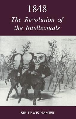 1848: The Revolution of the Intellectuals: Raleigh Lectures on History ...