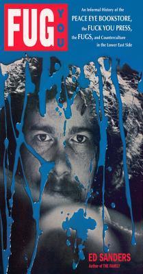 Fug You: An Informal History of the Peace Eye Bookstore, the Fuck You ...