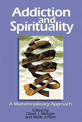 Addiction and Spirituality: A Multidisciplinary Approach by Oliver J ...