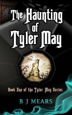 The Haunting of Tyler May (Tyler May #1) by B.J. Mears | Goodreads