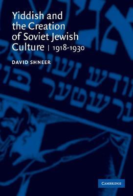 Yiddish and the Creation of Soviet Jewish Culture: 1918–1930 by David ...