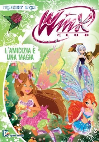 L'amicizia è una magia (Winx Club) (Friendship Series) by Iginio ...