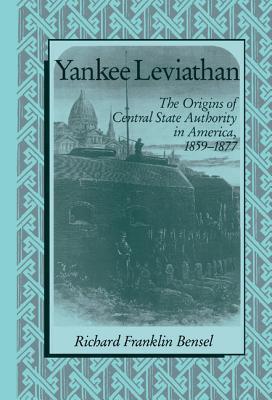 Yankee Leviathan: The Origins of Central State Authority in America ...