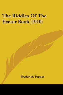 The Riddles Of The Exeter Book (1910) by Frederick Tupper | Goodreads