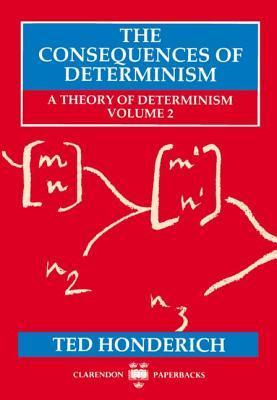 The Consequences of Determinism by Ted Honderich | Goodreads