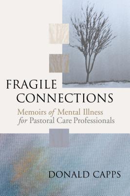 Fragile Connections: Memoirs of Mental Illness for Pastoral Care ...