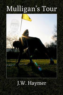 Mulligan's Tour by J.W. Haymer | Goodreads