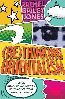 (Re)thinking Orientalism: Using Graphic Narratives to Teach Critical ...