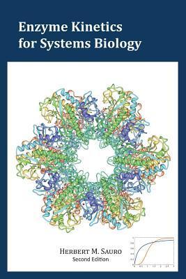 Enzyme Kinetics for Systems Biology by Herbert M. Sauro | Goodreads