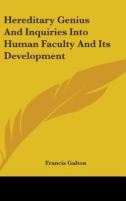 Hereditary Genius And Inquiries Into Human Faculty And Its Development ...