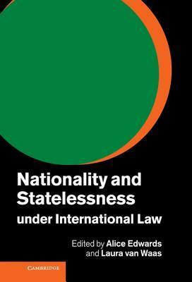 Nationality and Statelessness under International Law by Alice Edwards ...