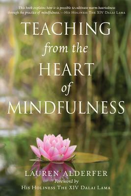 Teaching from the Heart of Mindfulness by Lauren Alderfer | Goodreads
