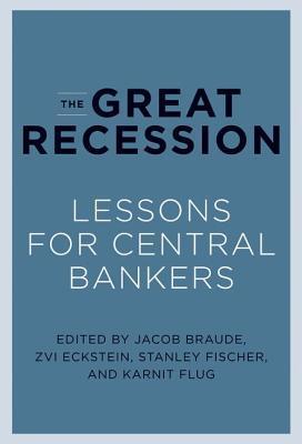 The Great Recession: Lessons for Central Bankers by Jacob Braude ...
