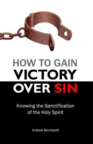 How to Gain Victory Over Sin: Knowing the Sanctification of the Holy ...