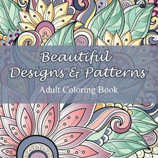 Beautiful Designs and Patterns by Lilt Kids Coloring Books | Goodreads