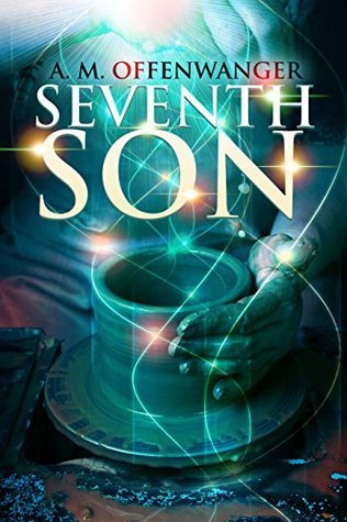 Seventh Son (The Septimus Series Book 1) by A.M. Offenwanger | Goodreads