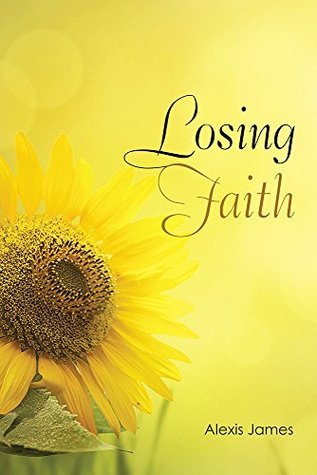 Losing Faith by Alexis James | Goodreads