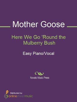 Here We Go 'Round the Mulberry Bush Sheet Music by Mother Goose | Goodreads