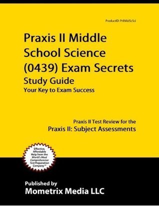 Praxis II Middle School: Science (0439) Exam Secrets Study Guide ...