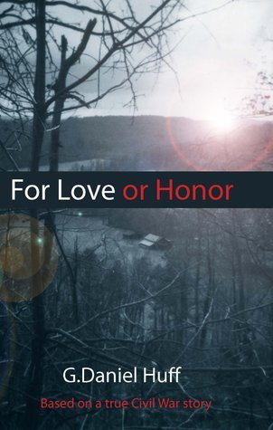 For Love or Honor by G. Daniel Huff | Goodreads