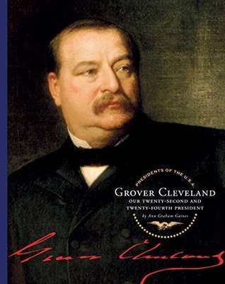Grover Cleveland (Presidents of the U.S.A.) by Ann Graham Gaines ...