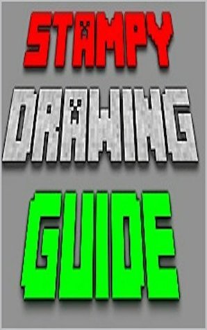 Stampy Drawing Guide: How-To-Draw Your Favourite Characters For Miners ...